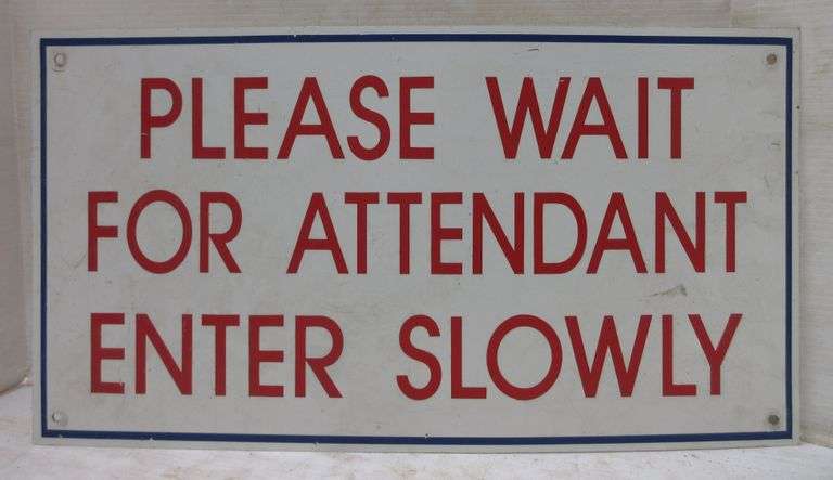 Gas Station Tin Sign, "Please Wait for Attendant, Enter Slowly ...