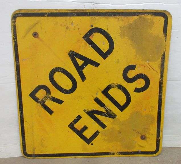 "Road Ends" Sign - Albrecht Auction Service