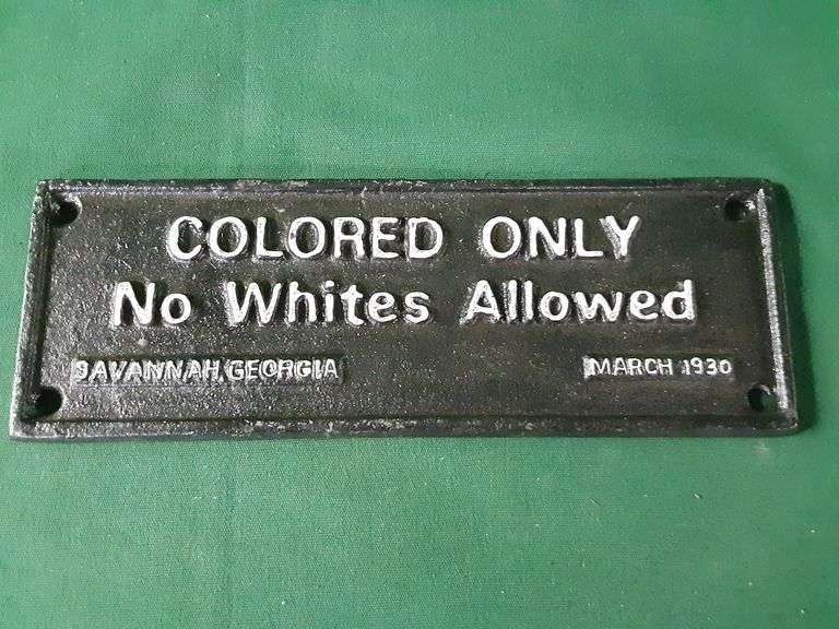 Cast Iron Sign "Colored Only No Whites Allowed" - Delaware Auction Center