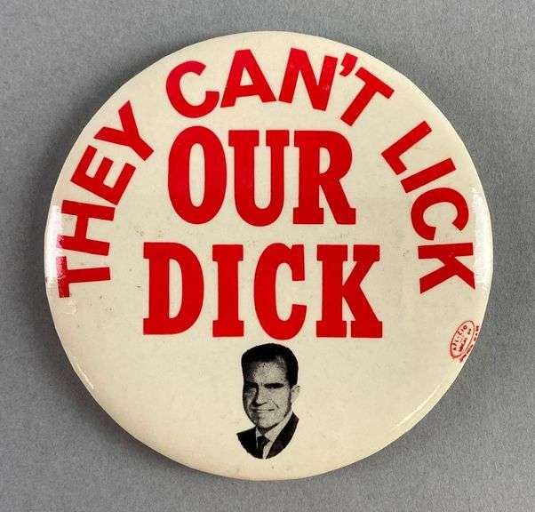 Richard Nixon They Cant Lick Our Dick Campaign Button - Matthew Bullock ...