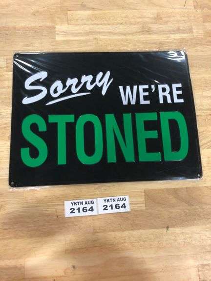 SORRY WE ARE STONED TIN WALL SIGN - Yorkton Auction Centre